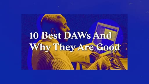 The 10 Best DAW Apps for Recording and Production [2023 Update]